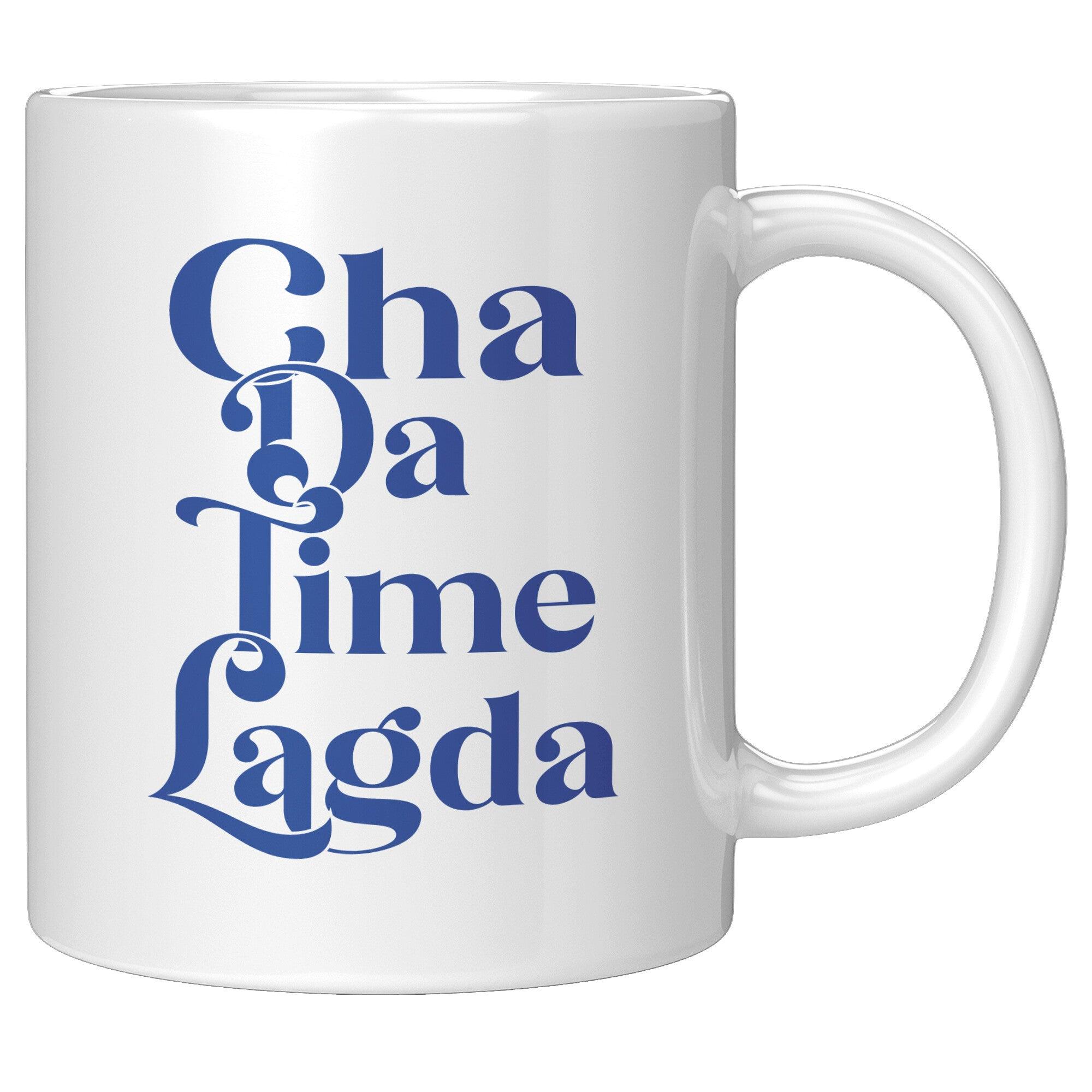 Cha Da Time Lagda - Its time for tea – Cha Da Cup
